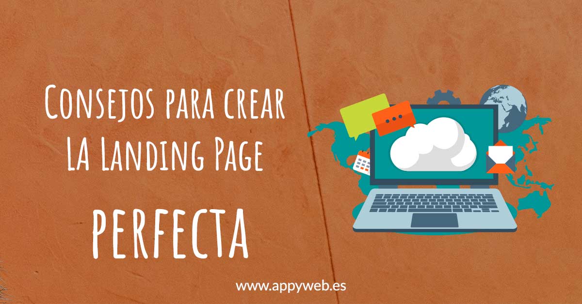 12 Consejos para crear una Landing Page perfecta | appyweb